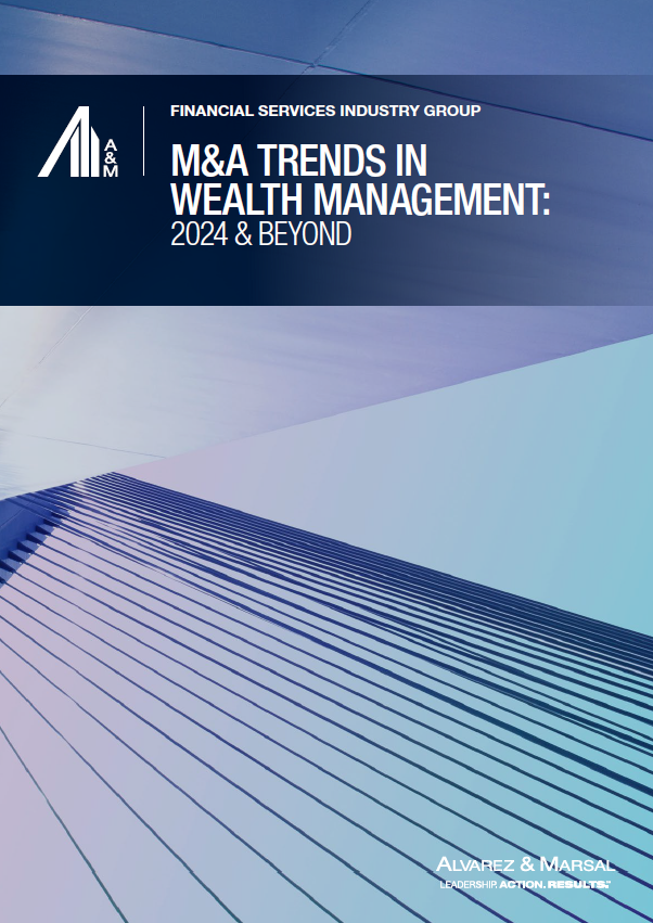 M&A Trends in Wealth Management: 2024 & Beyond | Alvarez & Marsal ...