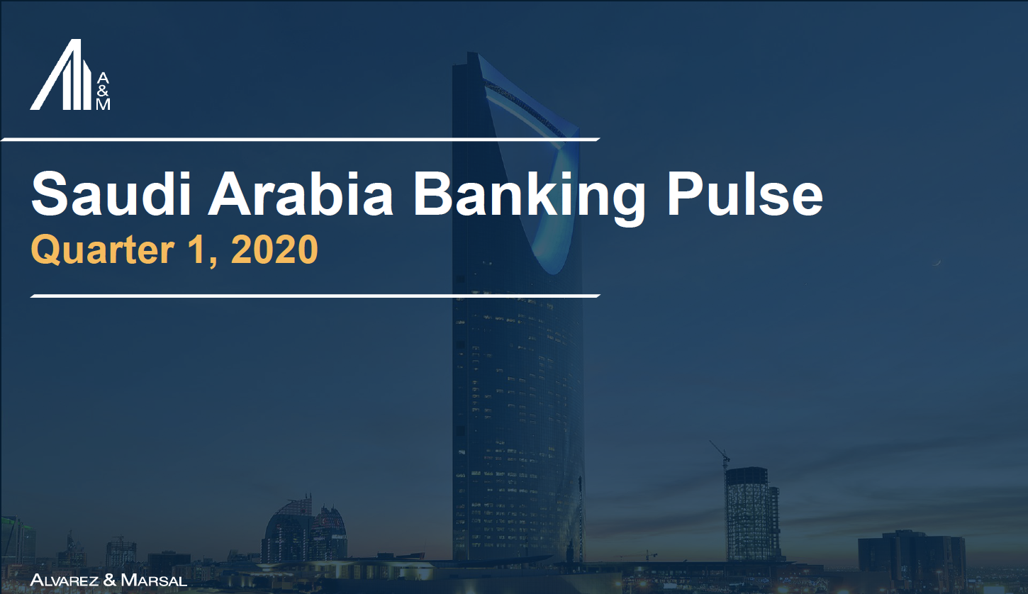 Saudi Arabia Banking Pulse Q1 2020 | Alvarez & Marsal | Management ...