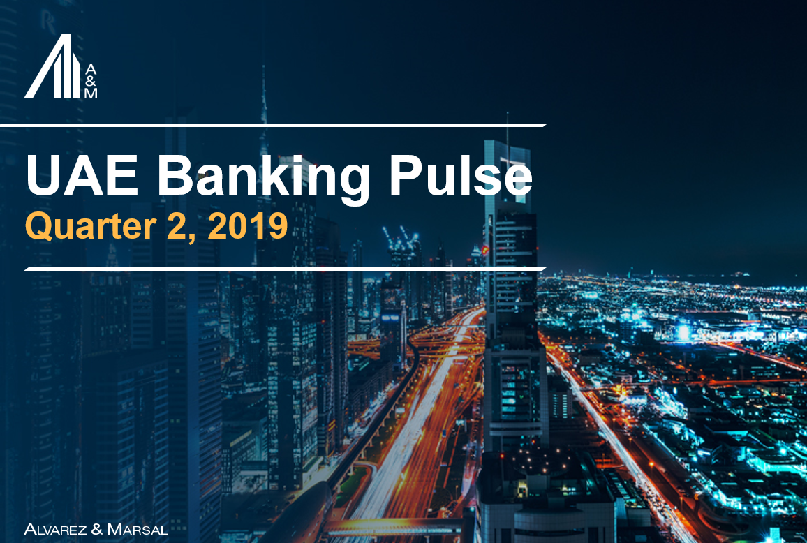 UAE Banking Pulse Q2 2019 | Alvarez & Marsal | Management Consulting ...